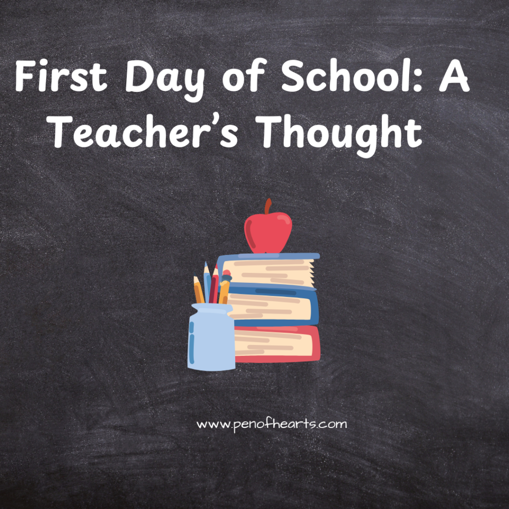 First Day of School As A Teacher - Pen Of Hearts